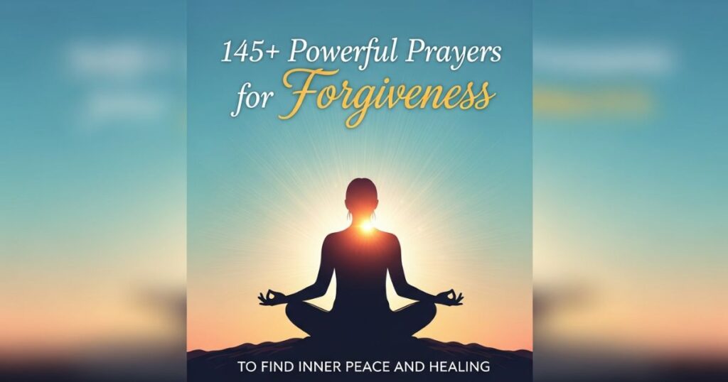 145+ Powerful Prayer for Forgiveness to Find Inner Peace